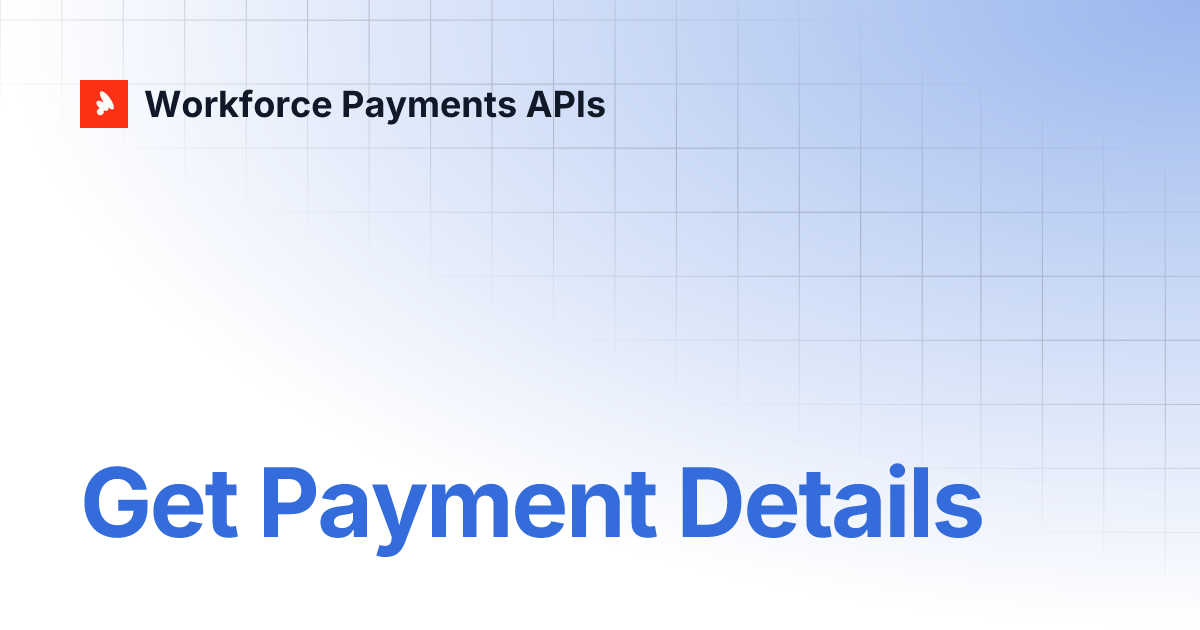 Get Payment Details | Workforce Payments APIs