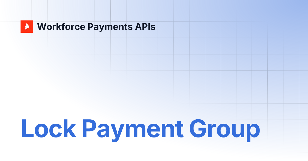 Lock Payment Group | Workforce Payments APIs