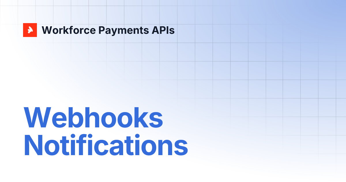 Webhooks Notifications | Workforce Payments APIs
