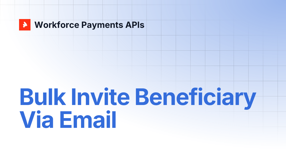 Bulk Invite Beneficiary Via Email | Workforce Payments APIs