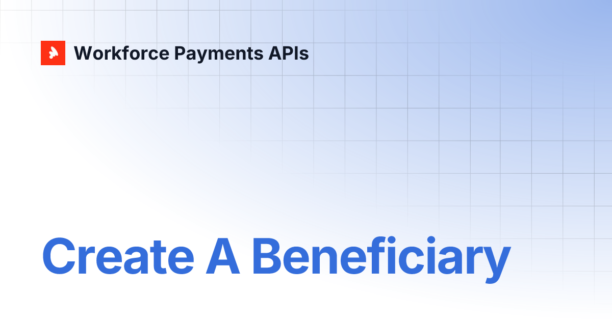 Create A Beneficiary | Workforce Payments APIs