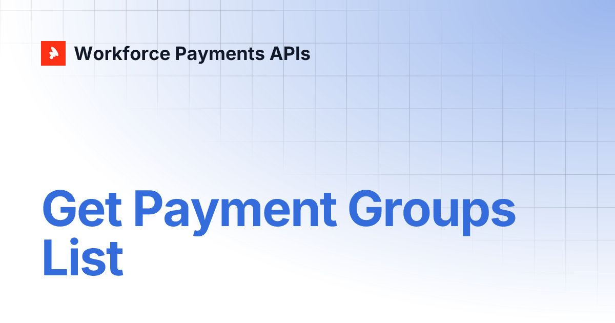 Get Payment Groups List | Workforce Payments APIs