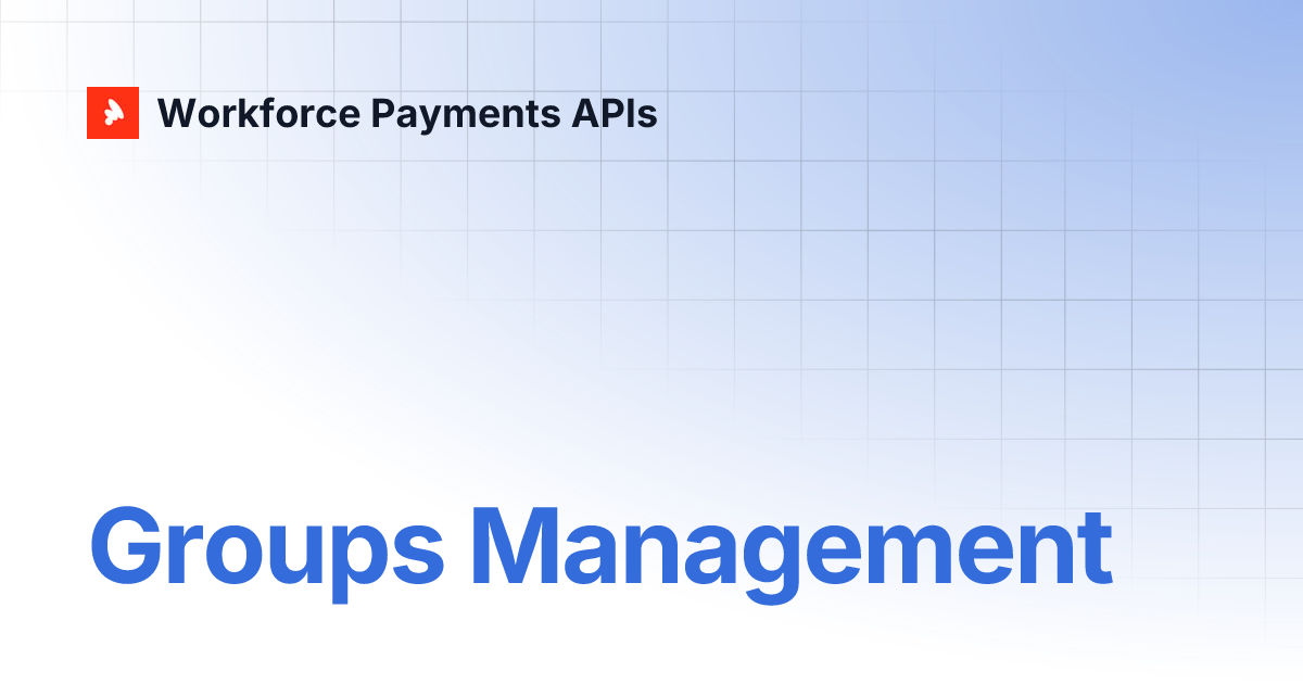 Groups Management | Workforce Payments APIs