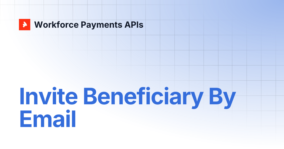 Invite Beneficiary By Email | Workforce Payments APIs